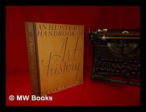 An Illustrated Handbook of Art History, by Frank J. Roos, Jr.: Frank J ...