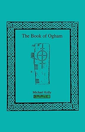 The Book of Ogham: Amazon.co.uk: Kelly, Michael: 9781885972293: Books