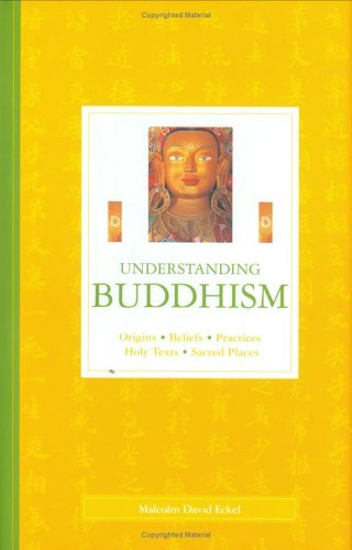 Understanding Buddhism: Origins, Beliefs, Practices, Holy Texts, Sacred ...