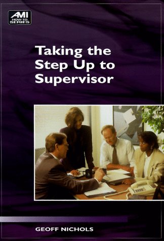 Taking the Step Up to Supervisor: Nichols, Geoff, Miller, Karen M ...