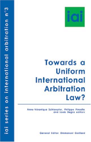 Towards a Uniform International Arbitration Law? - IAI Series No. 3 ...