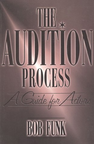 The Audition Process: A Practical Guide for Actors: Funk, Robert ...