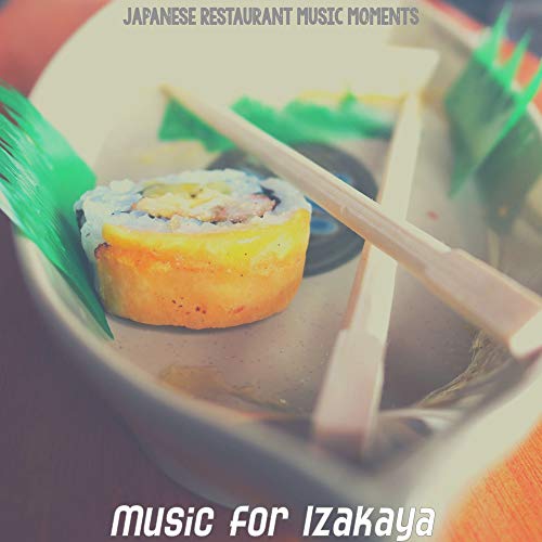 Amazon Music UnlimitedでJapanese Restaurant Music MomentsのMusic for Izakayaを