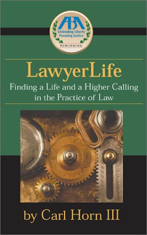 LawyerLife: Balancing Life and a Career in Law: Horn III, Carl ...