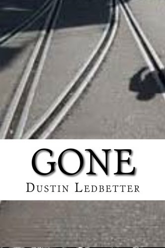 Gone: Ledbetter, Dustin Cade: 9781469985466: Amazon.com: Books