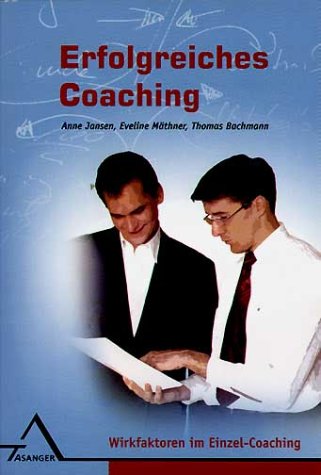 Erfolgreiches Coaching - Jansen, Anne, Mäthner, Eveline, Bachmann ...