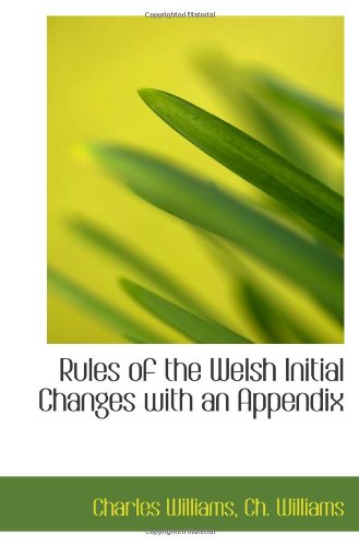 Rules of the Welsh Initial Changes with an Appendix: Williams, Ch ...