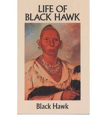 Life of Black Hawk: Black Hawk: 9780783517704: Amazon.com: Books