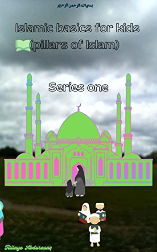 Islamic basics for kids (pillars of Islam) - Kindle edition by ABDURASAQ, TITILAYO. Religion ...