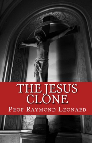 The Jesus Clone (English Edition) eBook : Leonard, Raymond: Amazon.fr ...