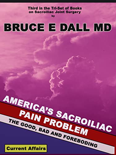 Amazon.com: America's Sacroiliac Pain Problem: The Good, Bad, and ...