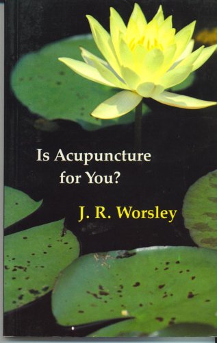 Is Acupuncture for You?: J.R. Worsley: Amazon.com: Books