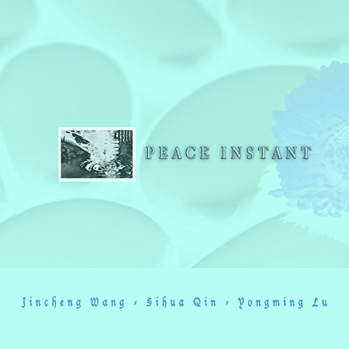 Amazon.com: Peace Instant : Sihua Qin, Yongming Lu & Jincheng Wang: Digital Music