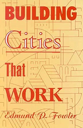 Building Cities That Work: Fowler, Edmund P.: 9780773508200: Amazon.com ...