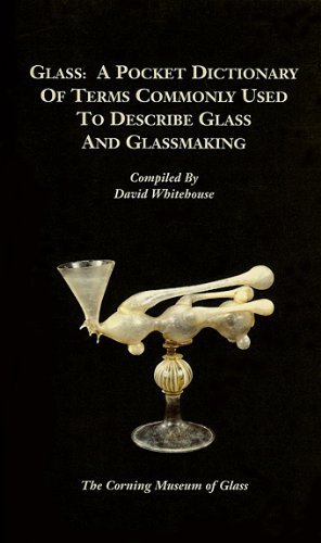 Glass: A pocket dictionary of terms commonly used to describe glass and ...