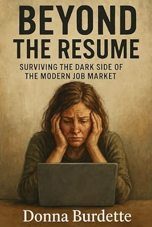 Beyond The Resume: Surviving the Dark Side of the Modern Job Market ...