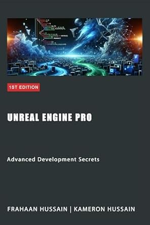 Unreal Engine Pro: Advanced Development Secrets (Mastering Unreal Engine: From Novice to Pro ...
