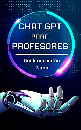 Chat GPT para profesores: Usos de la Inteligencia Artificial de Chat ...