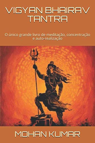 VIGYAN BHAIRAV TANTRA: O único grande livro de meditação, concentração ...