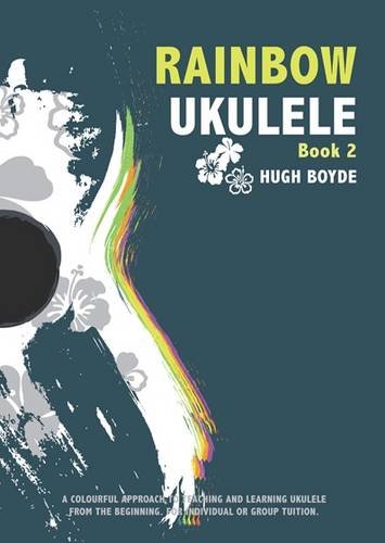 Rainbow Ukulele: Book 2: A Colourful Approach to Teaching and Learning ...