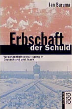 Erbschaft der Schuld: Vergangenheitsbewältigung in Deutschland und ...