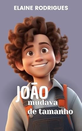 JOÃO MUDAVA DE TAMANHO: Crescer e aprender é uma experiência ...