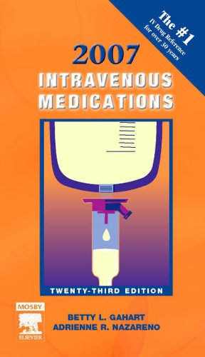 2007 Intravenous Medications: A Handbook for Nurses and Health ...