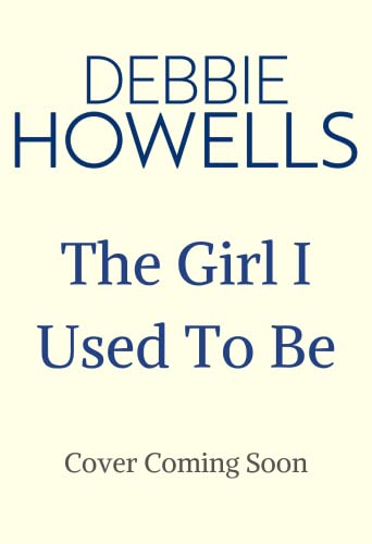The Girl I Used To Be eBook : Howells, Debbie: Amazon.in: Kindle Store