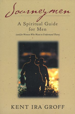 Journeymen: A Spiritual Guide for Men (And Women Who Want to Understand ...