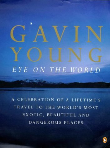 Eye on the world: Gavin Young: 9780140251166: Amazon.com: Books