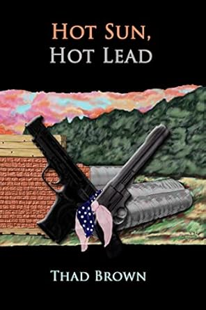 Amazon.com: Hot Sun, Hot Lead eBook : Brown, Thad: Books