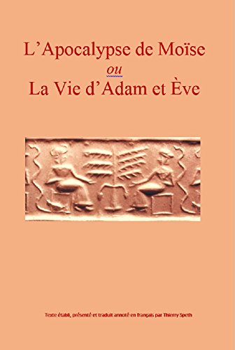 L'Apocalypse de Moïse ou La vie d'Adam et Eve: traduction en francais ...