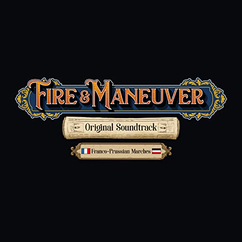 Play Fire & Maneuver: Franco-Prussian Marches (Original Soundtrack) by ...