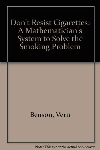 Buy Don't Resist Cigarettes: A Mathematician's System to Solve the ...