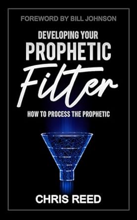 Amazon.com: Developing Your Prophetic Filter: How to Process the ...
