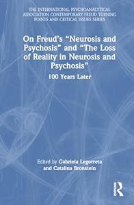 9781032470009: On Freud’s “Neurosis and Psychosis” and “The Loss of ...