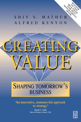Creating Value: Shaping Tomorrow's Business: 9780750639545: Business ...