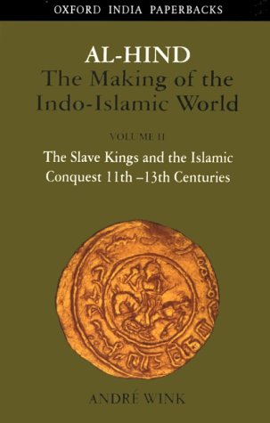 Al-Hind: The Making of the Indo-Islamic World Vol. 2: Andre Wink, Wink ...