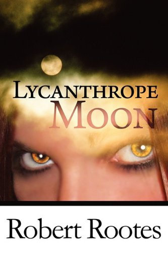 Amazon | Lycanthrope Moon | Rootes, Robert | Horror