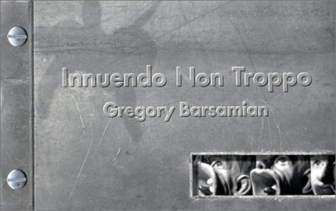 Innuendo Non Troppo: The Work of Gregory Barsamian: Brown, David J., Barsamian, Gregory ...