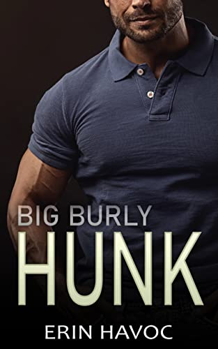 BIG BURLY HUNK: A Forbbiden Age Gap Romance (Forbidden Curves Book 8 ...