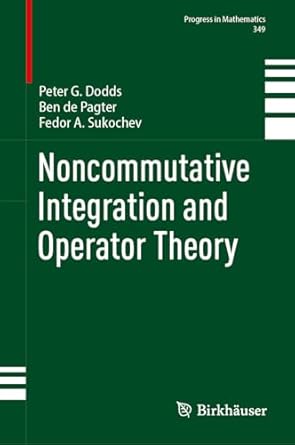 Buy Noncommutative Integration and Operator Theory: 349 (Progress in ...