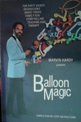 Balloon Magic: Hardy, Marvin L.: 9780934126694: Amazon.com: Books