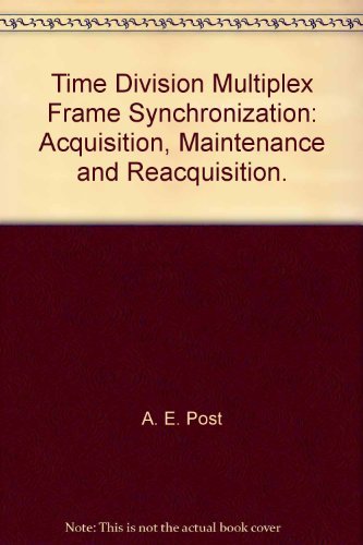 Time Division Multiplex Frame Synchronization: Acquisition, Maintenance ...