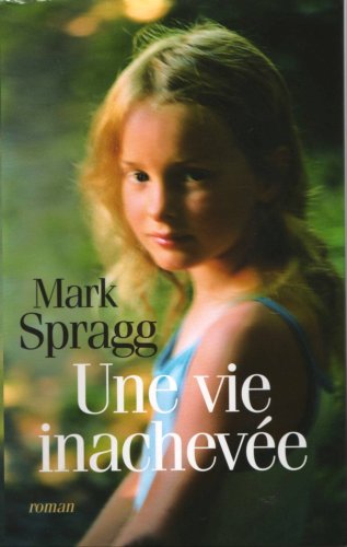 Une Vie Inachevee: Mark Spragg, Nicole Hibert: 9782744189975: Amazon ...