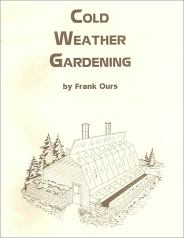 Cold Weather Gardening: Ours, Frank: 9780870125263: Amazon.com: Books