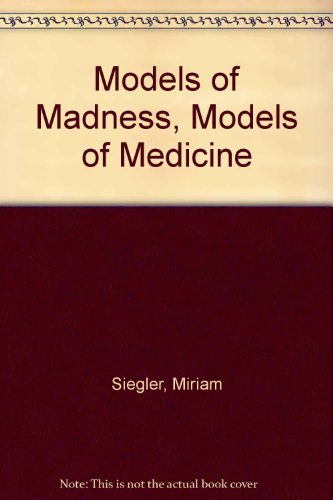 Models of Madness, Models of Medicine: Miriam Siegler: 9780061319532 ...