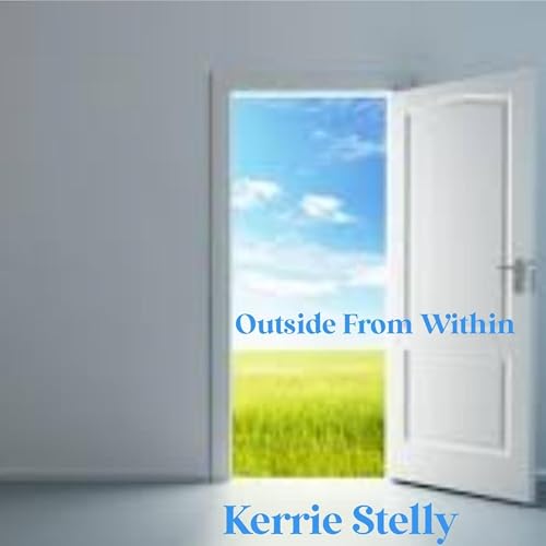 Outside From Within by Kerrie Stelly feat. Carrie Johnson, Dennis ...