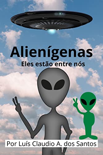 Alienígenas: Eles estão entre nós eBook : SANTOS, LUIS CLAUDIO ALVES ...
