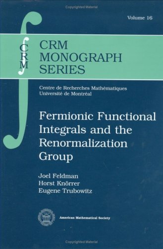 Fermionic Functional Integrals And The Renormalization Group Joel Feldman Horst Knorrer And